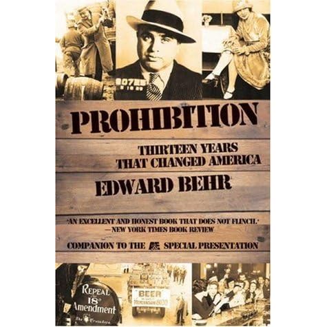 Prohibition: Thirteen Years That Changed America by Edward Samuel Behr ...