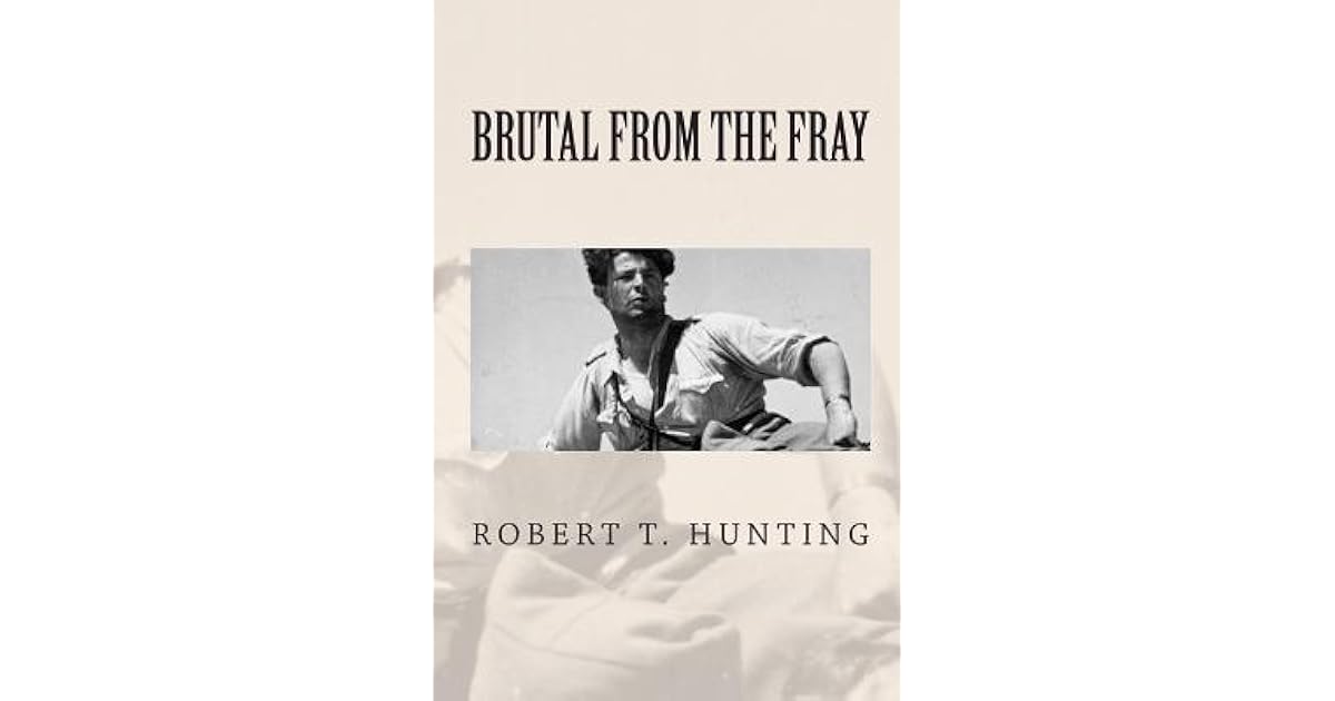Brutal from the Fray by Robert Hunting