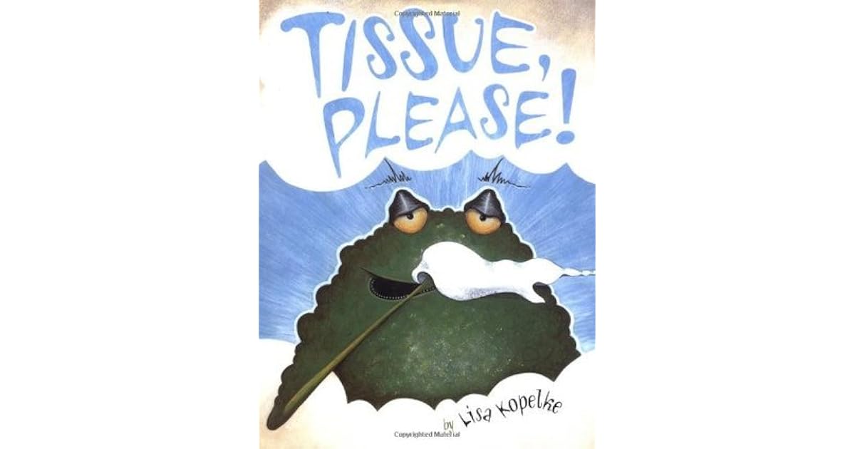 Tissue, Please! by Lisa Kopelke