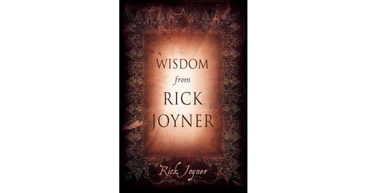 Wisdom From Rick Joyner by Rick Joyner