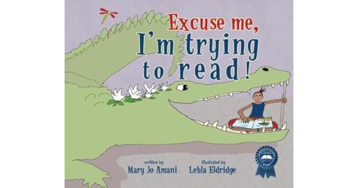 Excuse Me, I'm Trying to Read! by Mary Jo Amani