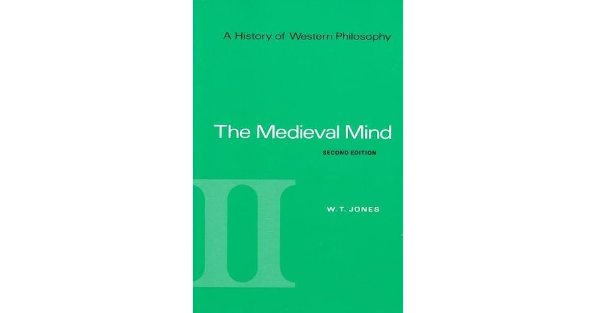 A History of Western Philosophy, Volume 2: The Medieval Mind by W.T. Jones