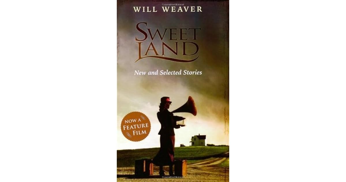 Sweet Land: New and Selected Stories by Will Weaver