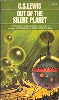 Out of the Silent Planet (The Space Trilogy, #1) by C.S. Lewis