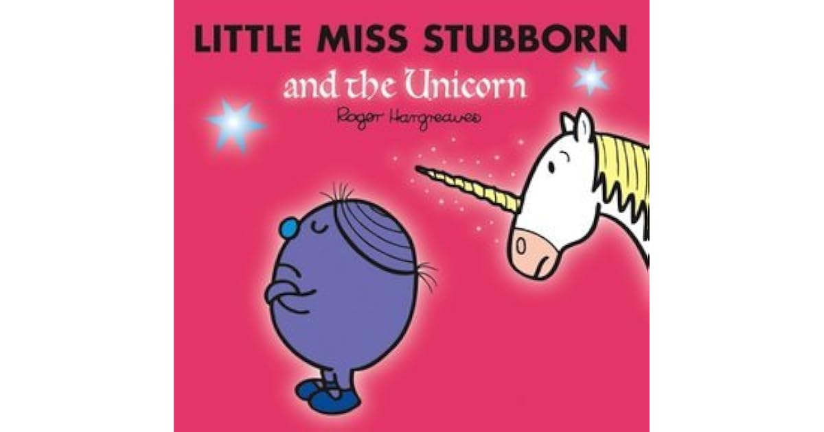 Little Miss Stubborn and the Unicorn by Roger Hargreaves