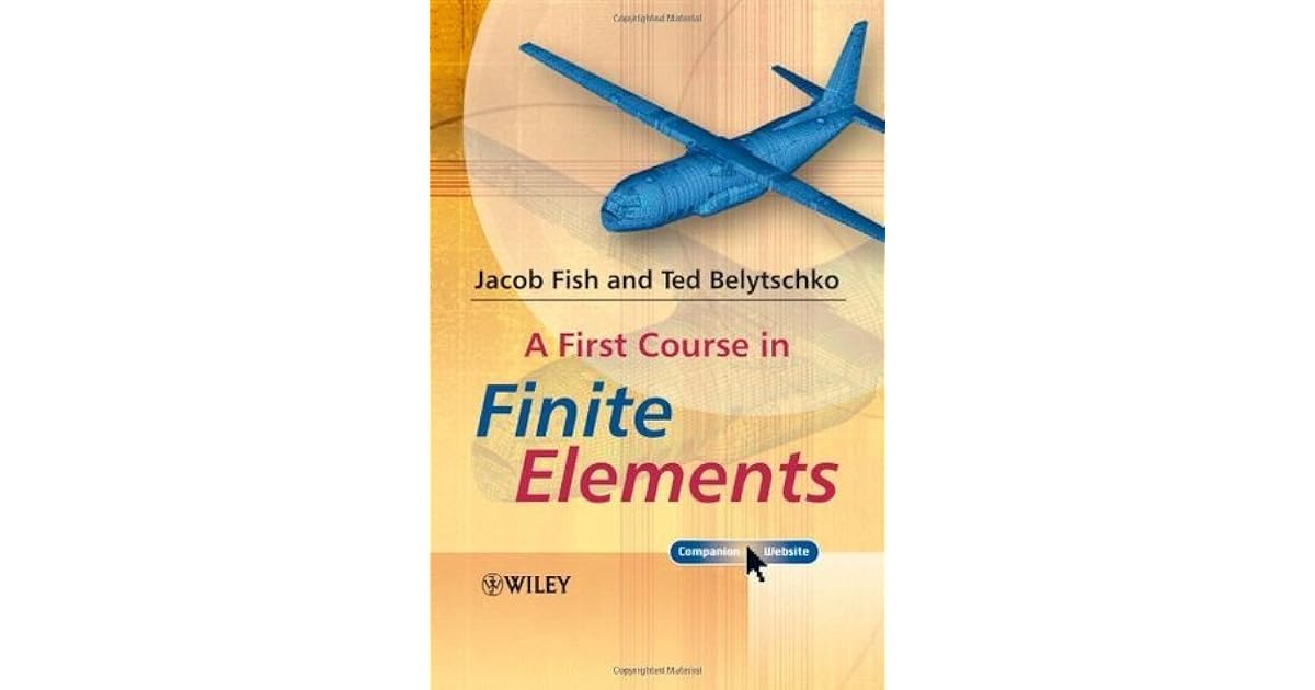 A First Course in Finite Elements by Jacob Fish