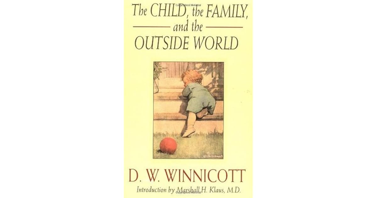The Child, the Family, and the Outside World by D.W. Winnicott