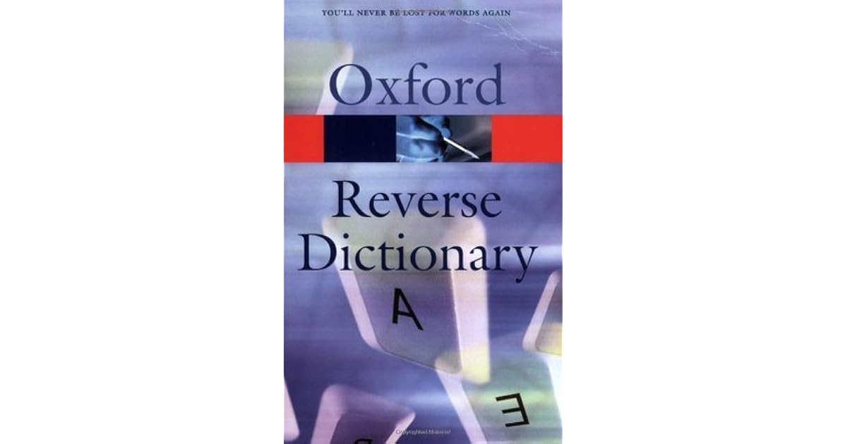 The Oxford Reverse Dictionary by David Edmonds