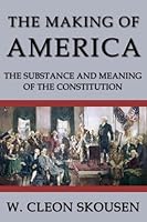 The Making of America: The Substance and Meaning of the Constitution by ...