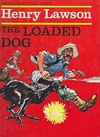 The Loaded Dog by Henry Lawson