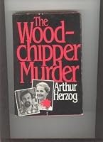The Woodchipper Murder by Arthur Herzog III
