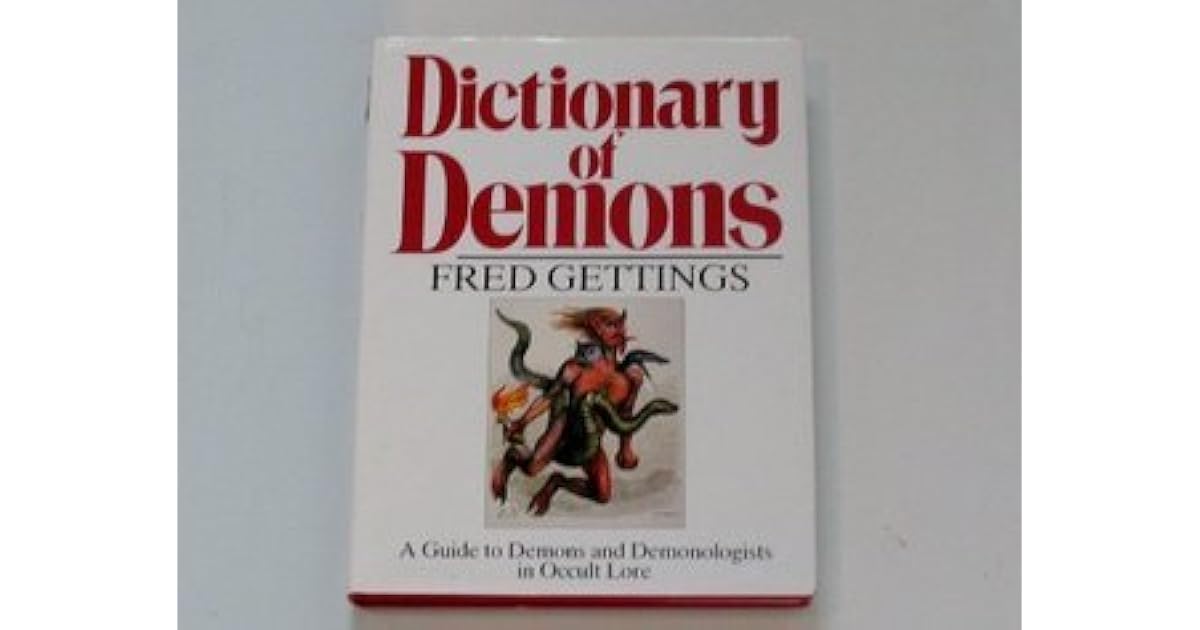 Dictionary of Demons: A Guide to Demons and Demonologists in Occult ...