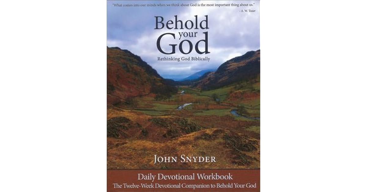 Behold Your God: Rethinking God Biblically, Daily Devotional Workbook ...