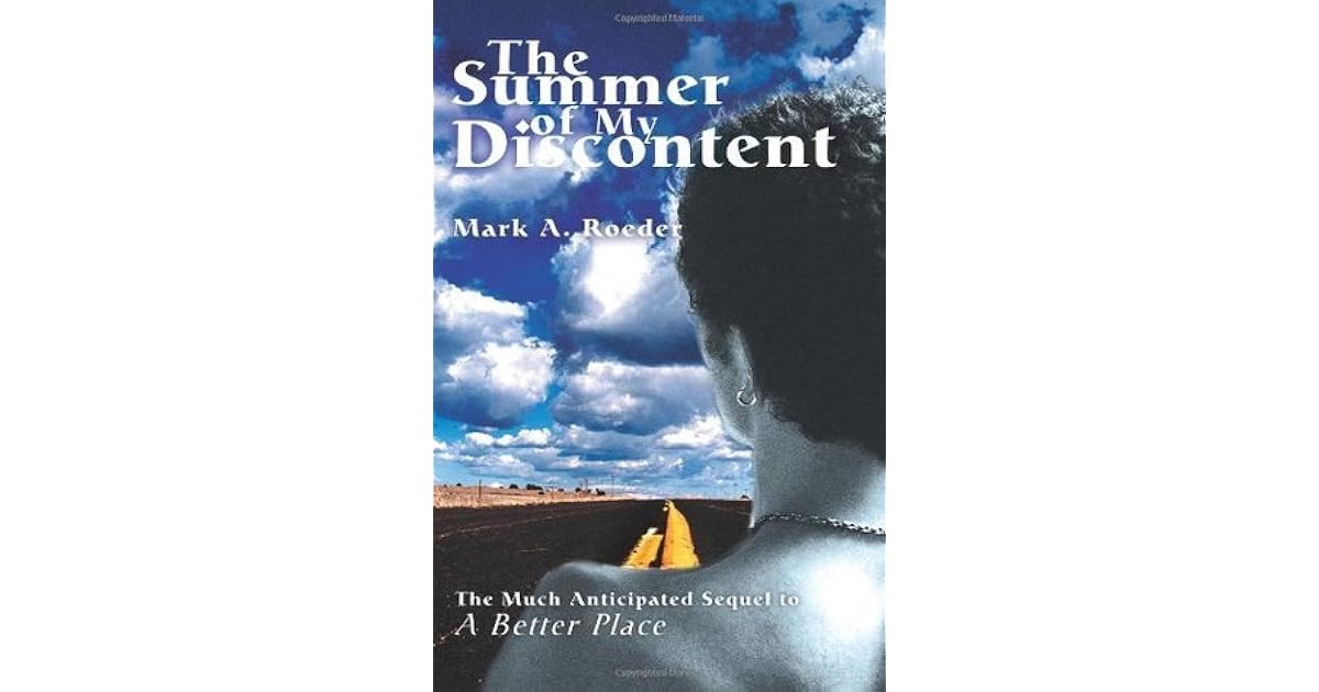 The Summer Of My Discontent by Mark A. Roeder