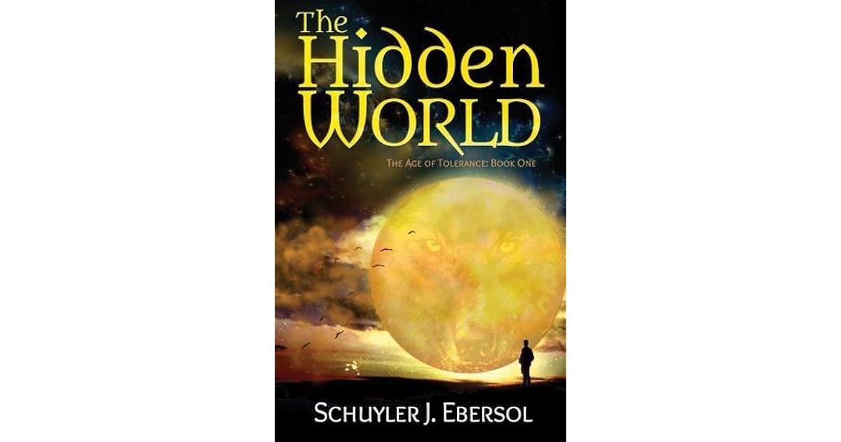 The Hidden World: Book One by Schuyler J. Ebersol