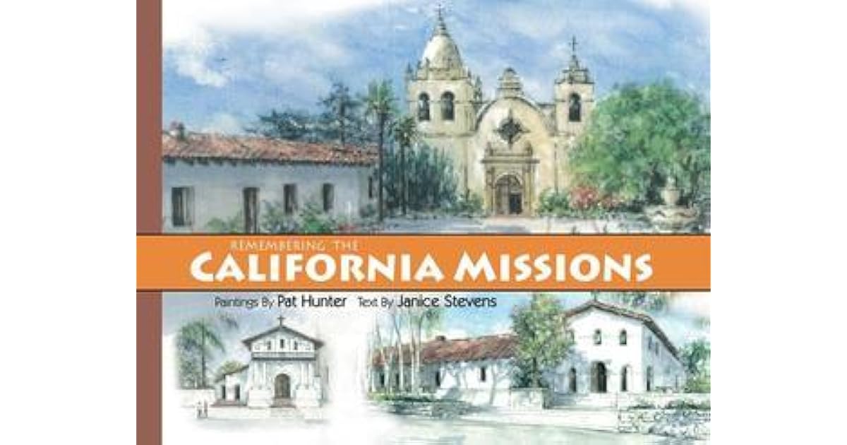 Remembering the California Missions by Janice Stevens