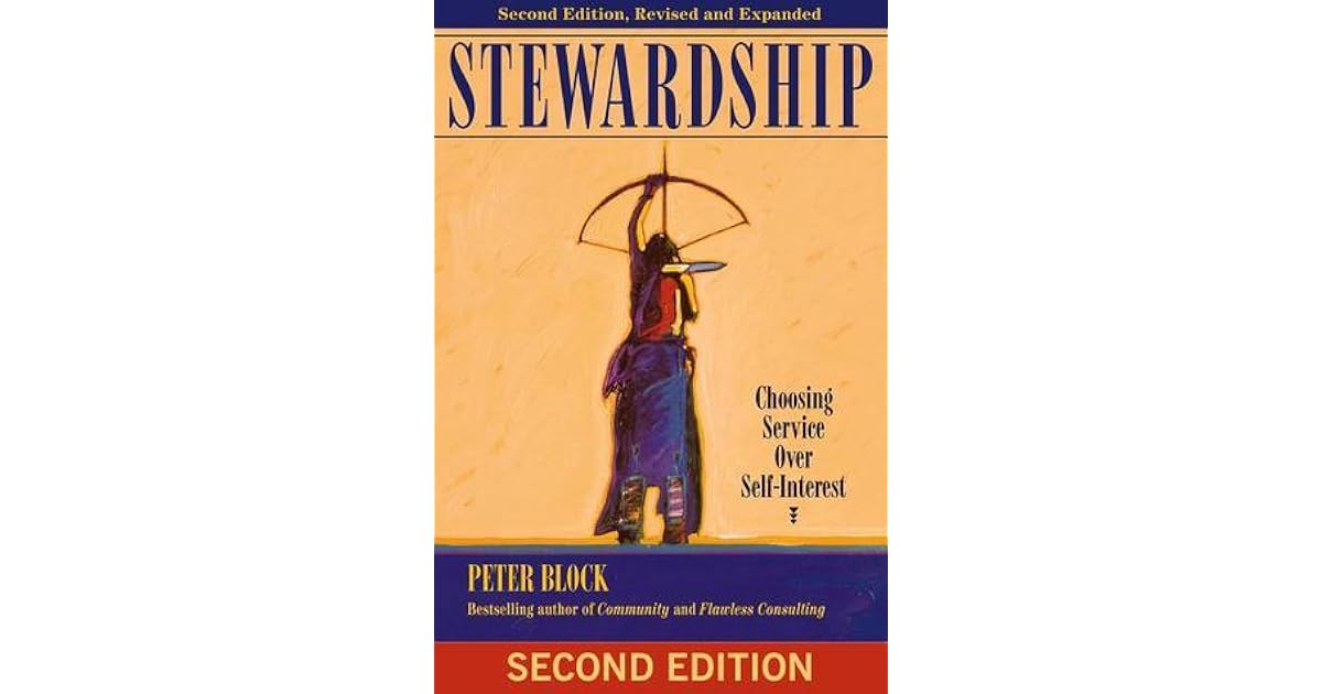 Stewardship: Choosing Service Over Self-Interest by Peter Block