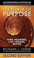The Power of Purpose: Creating Meaning in Your Life and Work by Richard ...
