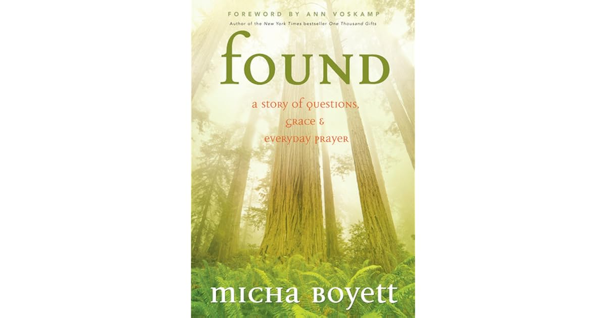 Found: A Story of Questions, Grace, and Everyday Prayer by Micha Boyett