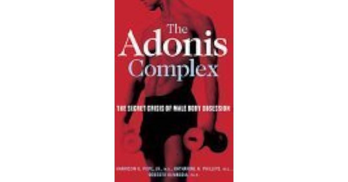 The Adonis Complex: How to Identify, Treat and Prevent Body Obsession ...