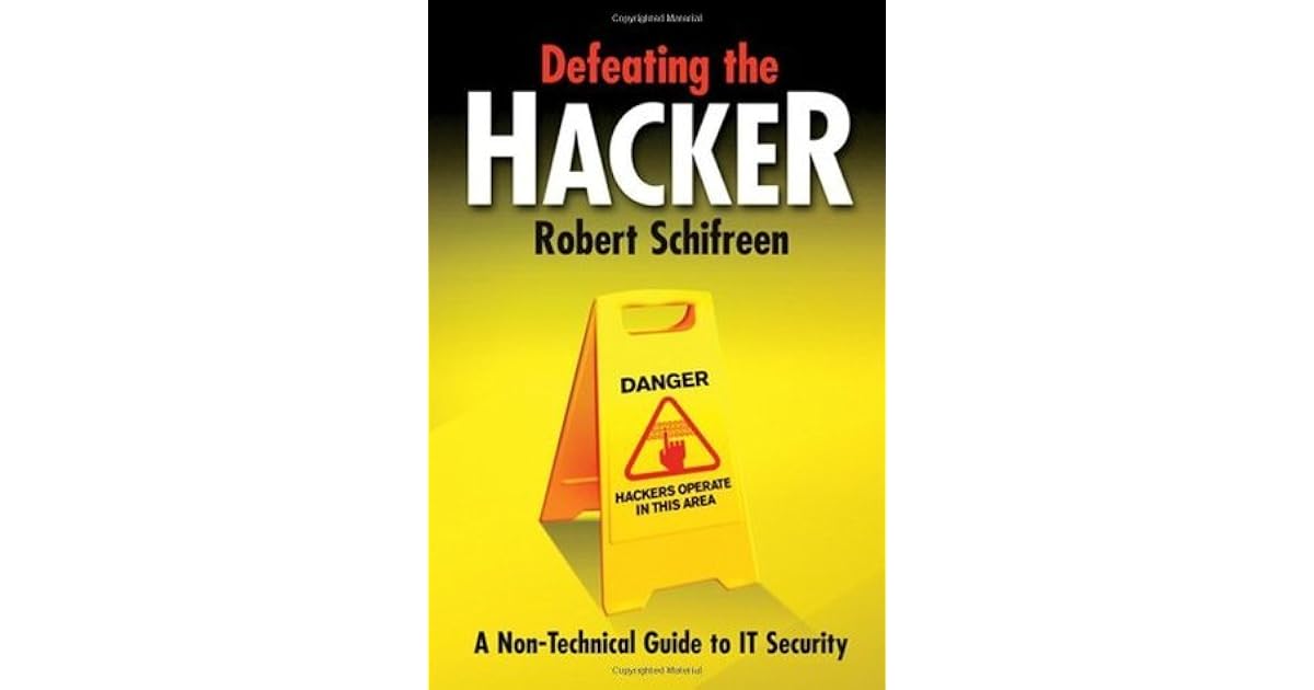 Defeating the Hacker: A Non-Technical Guide to Computer Security by ...