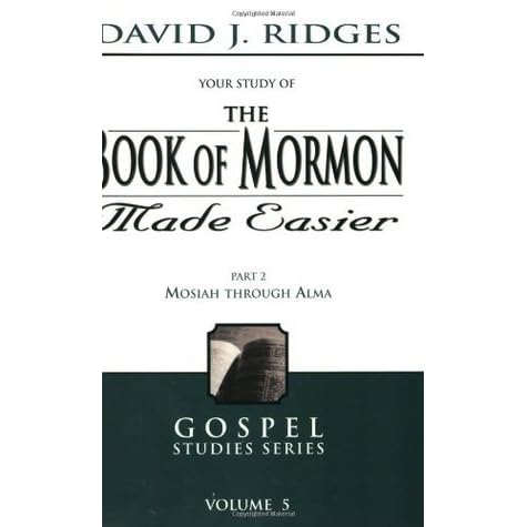 The Book of Mormon Made Easier Part 2: Mosiah Through Alma by David J ...