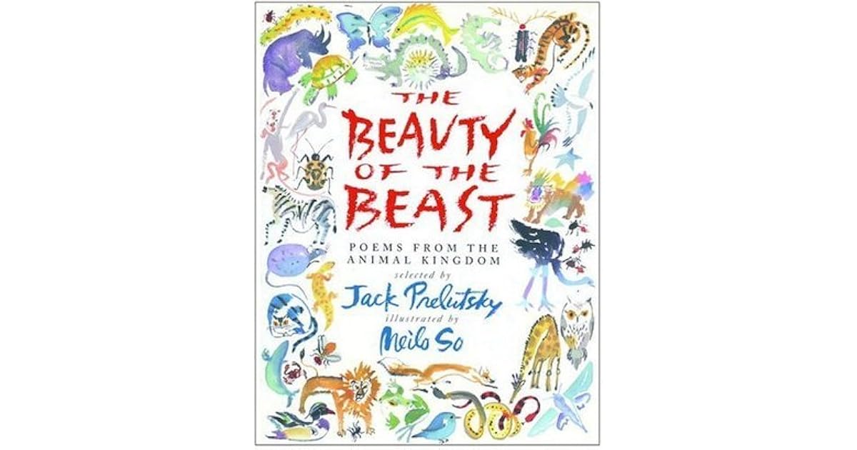 The Beauty of the Beast: Poems from the Animal Kingdom by Jack Prelutsky
