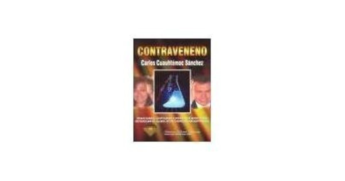 Contraveneno/ The Antidote by Carlos Cuauhtémoc Sánchez
