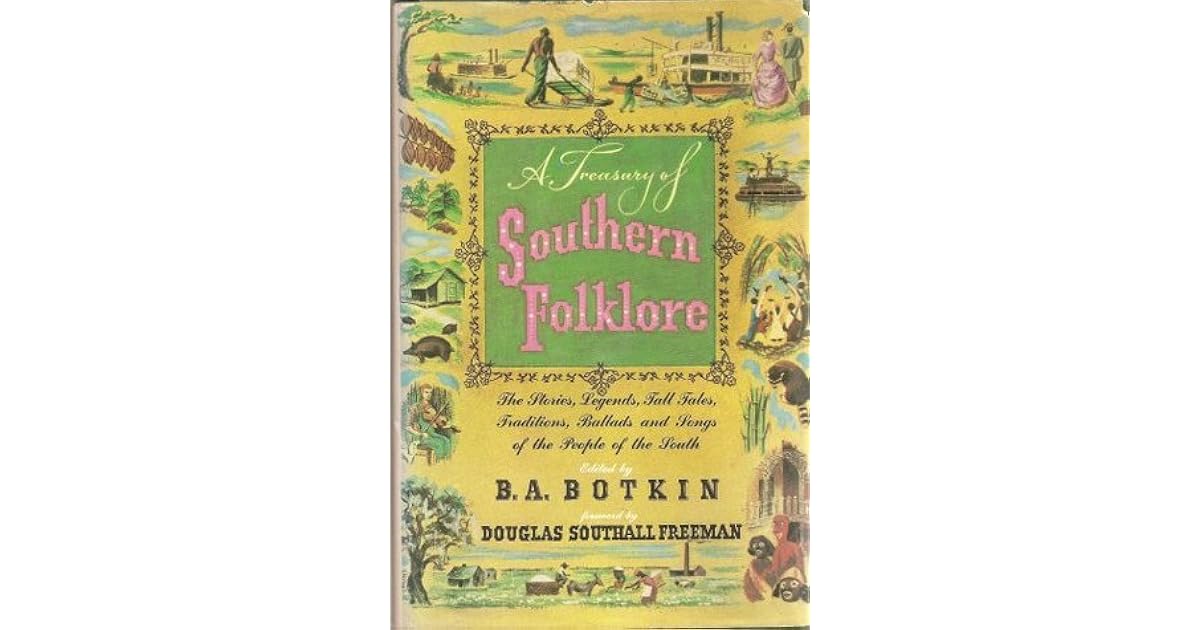 A Treasury of Southern Folklore: Stories, Ballads, Traditions ...