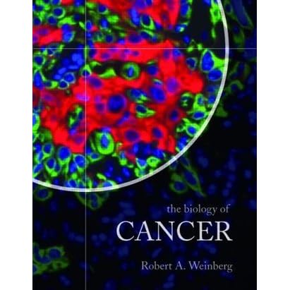 The Biology of Cancer by Robert A. Weinberg — Reviews, Discussion ...
