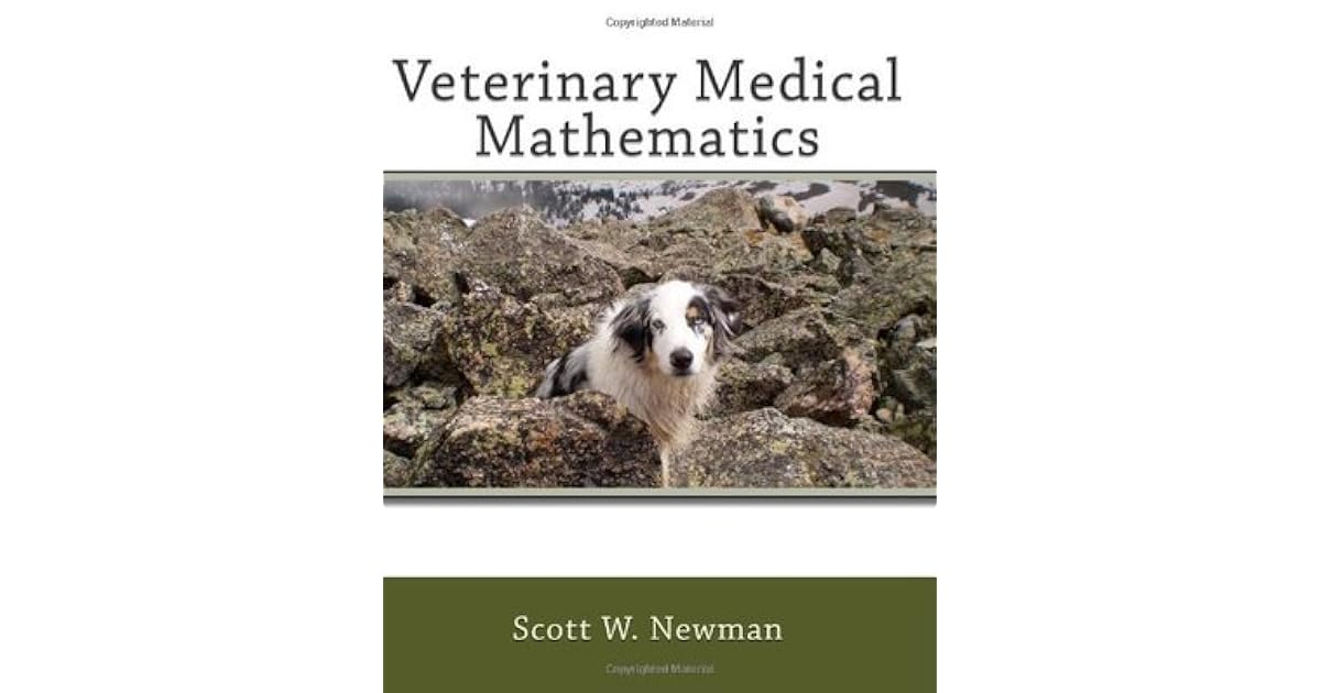 Veterinary Medical Mathematics By Scott W Newman Veterinary Medical Mathematics By Scott W Newman