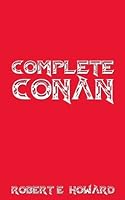 The Complete Chronicles of Conan by Robert E. Howard