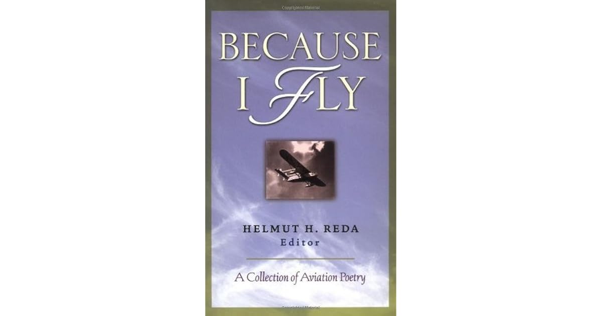 Because I Fly: A Collection of Aviation Poetry by Helmut H. Reda