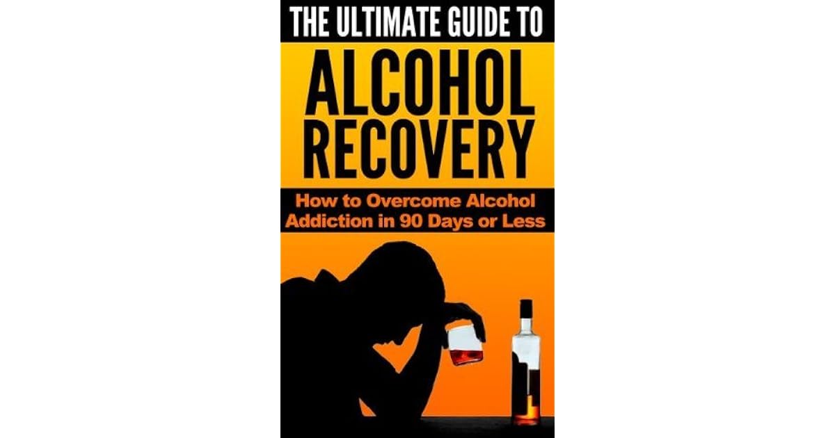 The Ultimate Guide to Alcohol Recovery: How to Overcome Alcohol ...