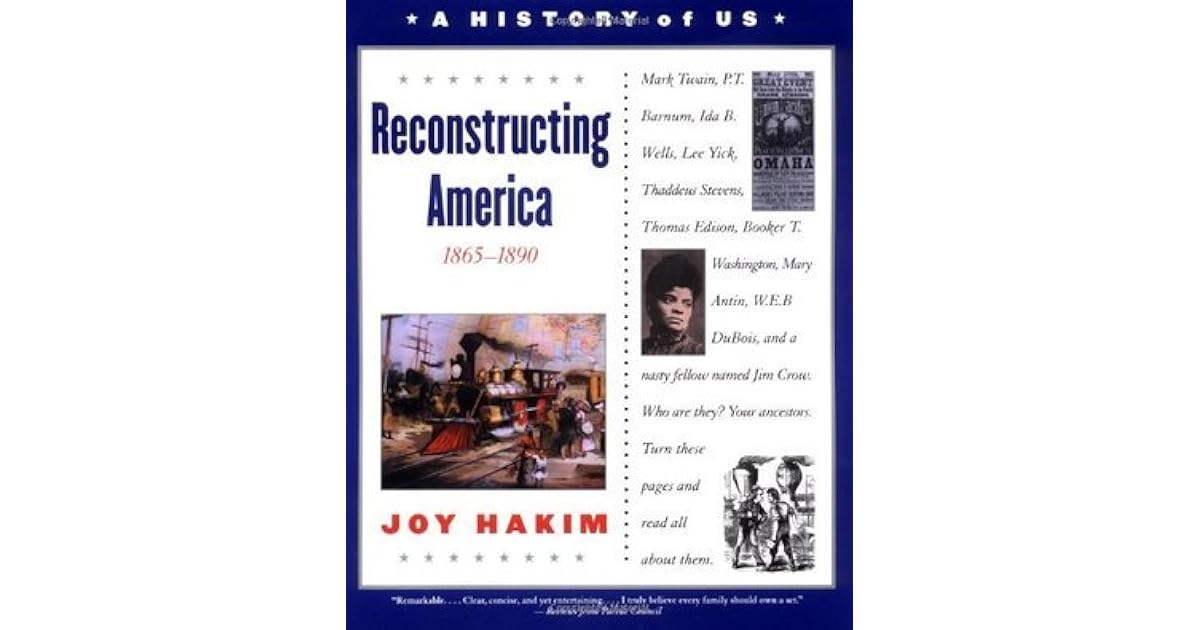 A History of US: Book 7: Reconstructing America 1865-1890 by Joy Hakim