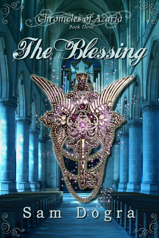 The Blessing (Chronicles of Azaria, #3) by Sam Dogra