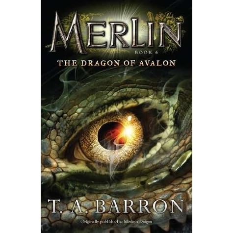 The Dragon of Avalon (Merlin Saga, #6) by T.A. Barron — Reviews ...