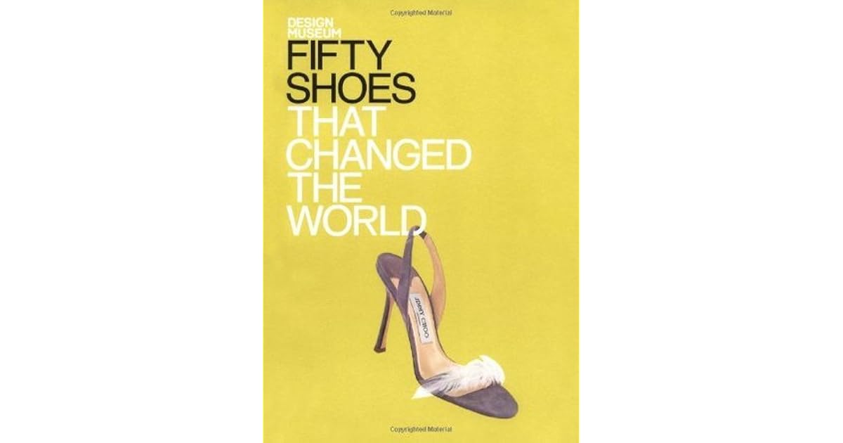 Fifty Shoes That Changed the World by Design Museum
