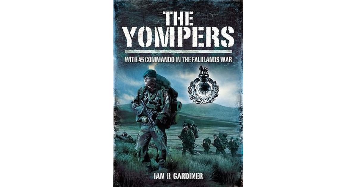 The Yompers: With 45 Commando in the Falklands War by Ian R. Gardiner