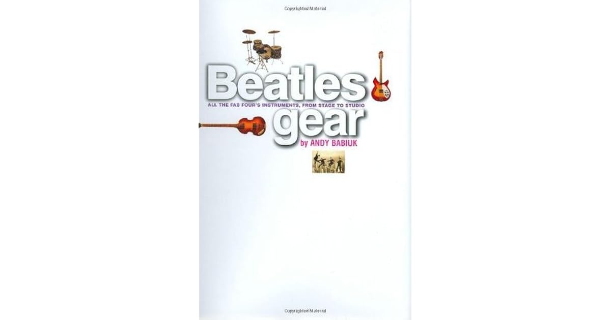 Beatles Gear: All the Fab Four's Instruments, from Stage to Studio by ...