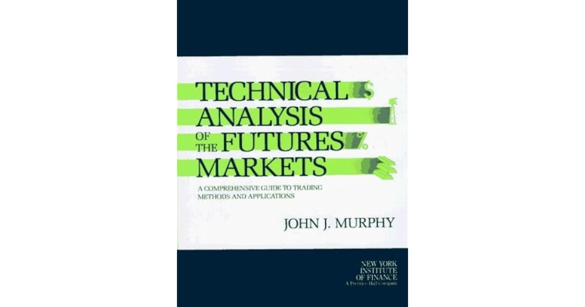 Technical Analysis of the Future's Markets by John J. Murphy