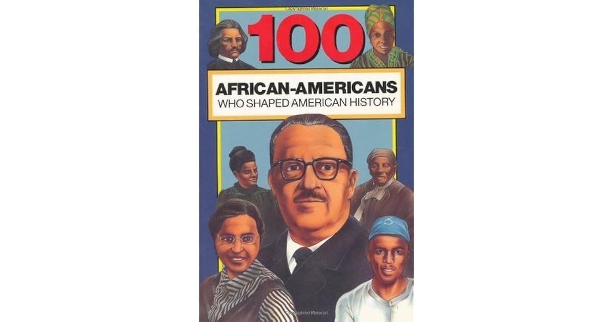 100 African-Americans Who Shaped American History by Chrisanne Beckner