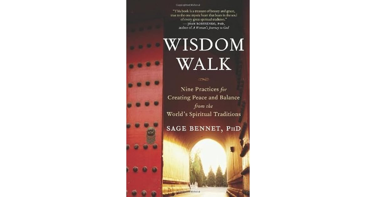 Wisdom Walk: Nine Practices for Creating Peace and Balance from the ...