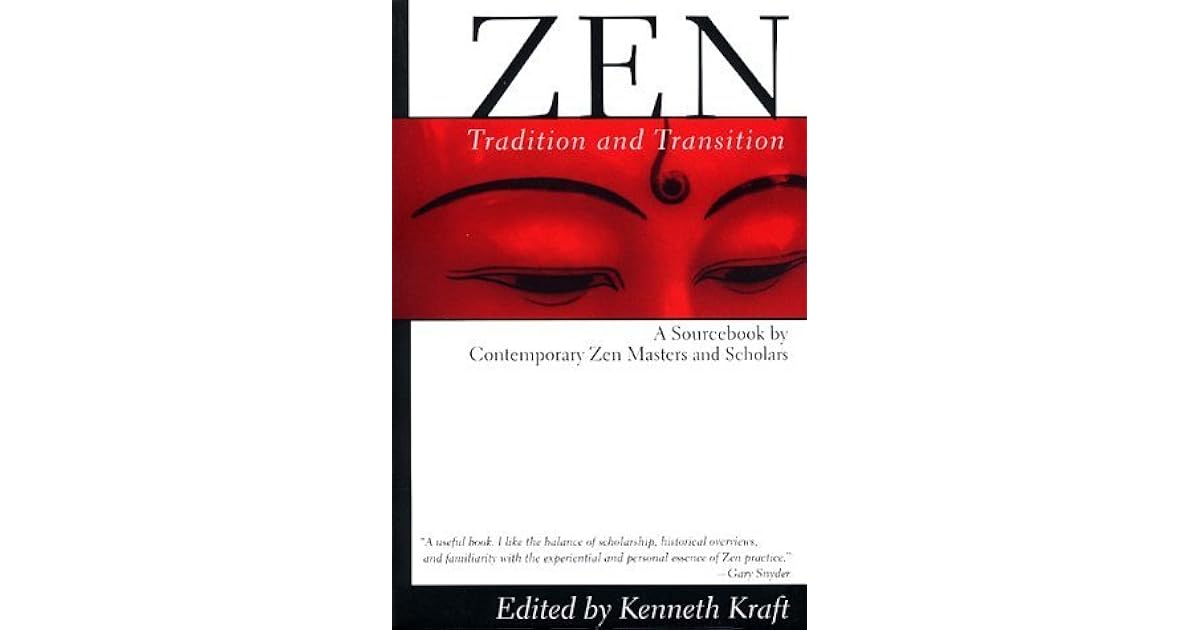 Zen: Tradition and Transition: A Sourcebook by Contemporary Zen Masters ...