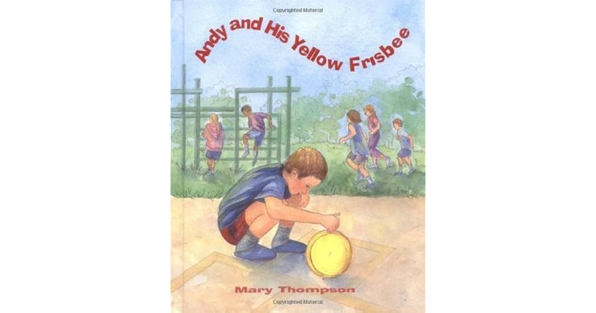 Andy and His Yellow Frisbee by Mary Thompson