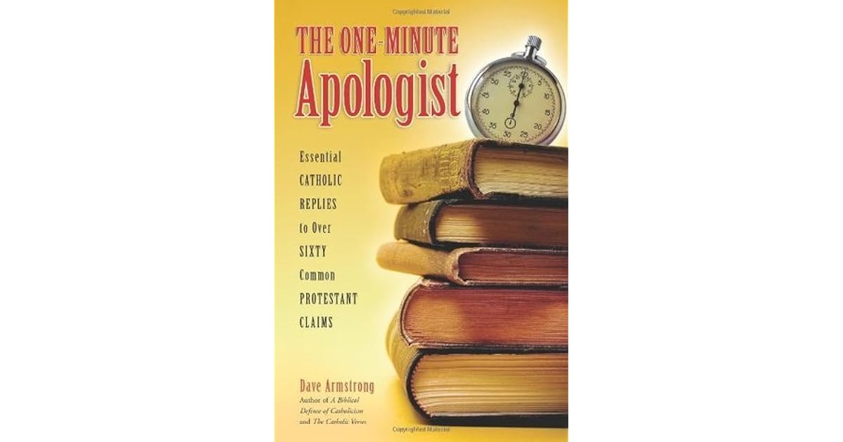 The One-Minute Apologist by Dave Armstrong