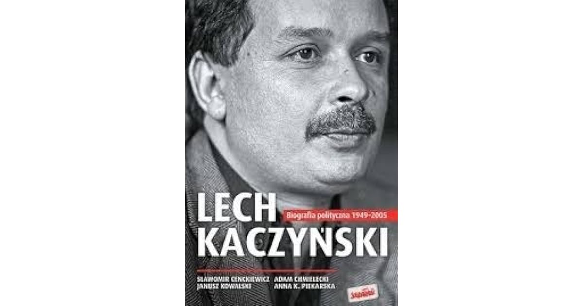 Lech Kaczyński. Biografia polityczna 1949-2005 by Sławomir Cenckiewicz