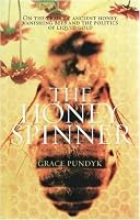 The Honey Trail: In Pursuit of Liquid Gold and Vanishing Bees by Grace ...