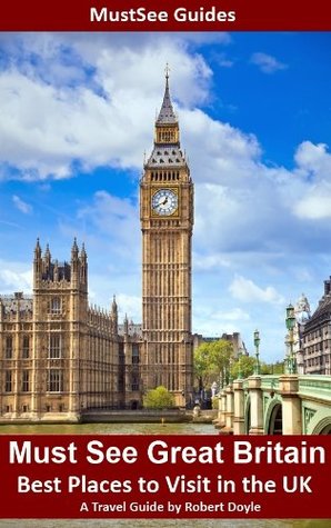 Must See Great Britain - Best Places to Visit in the UK - A Travel ...