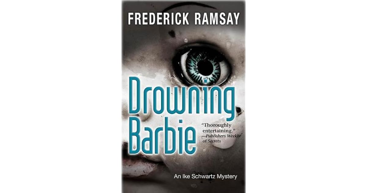 Drowning Barbie: An Ike Schwartz Mystery by Frederick Ramsay